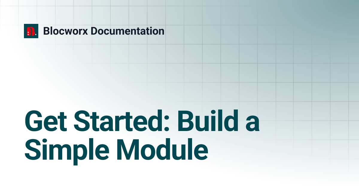 Get Started: Build a Simple Module | Blocworx Documentation