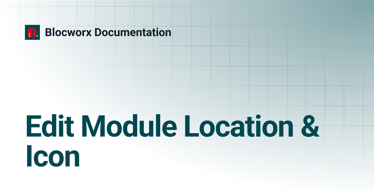 Edit Module Location & Icon | Blocworx Documentation