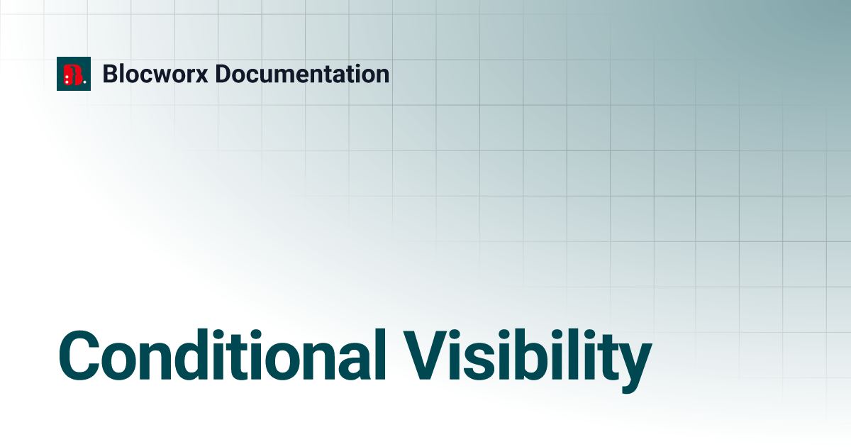 Conditional Visibility | Blocworx Documentation