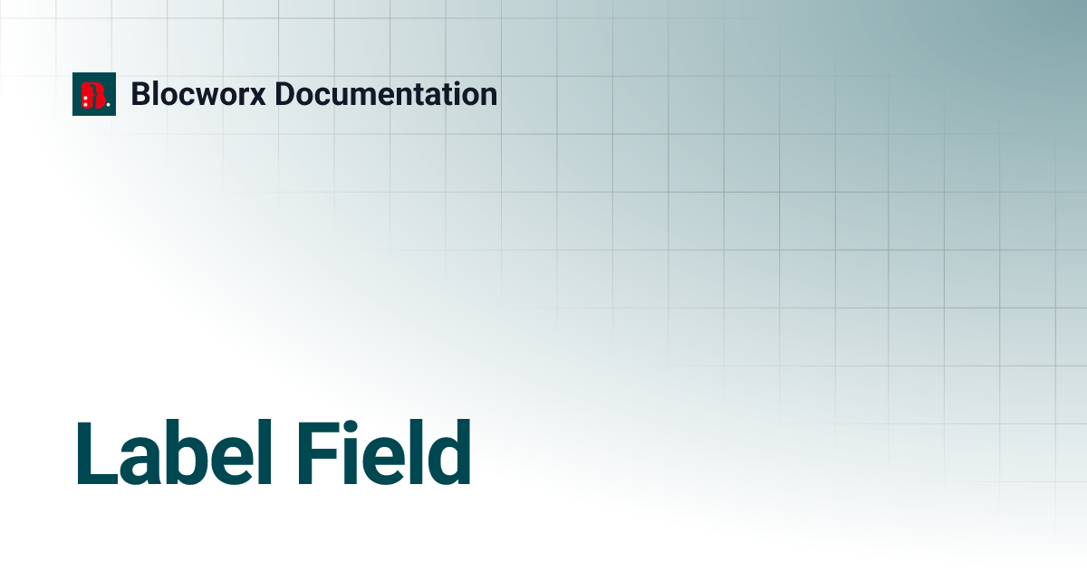 Label Field | Blocworx Documentation