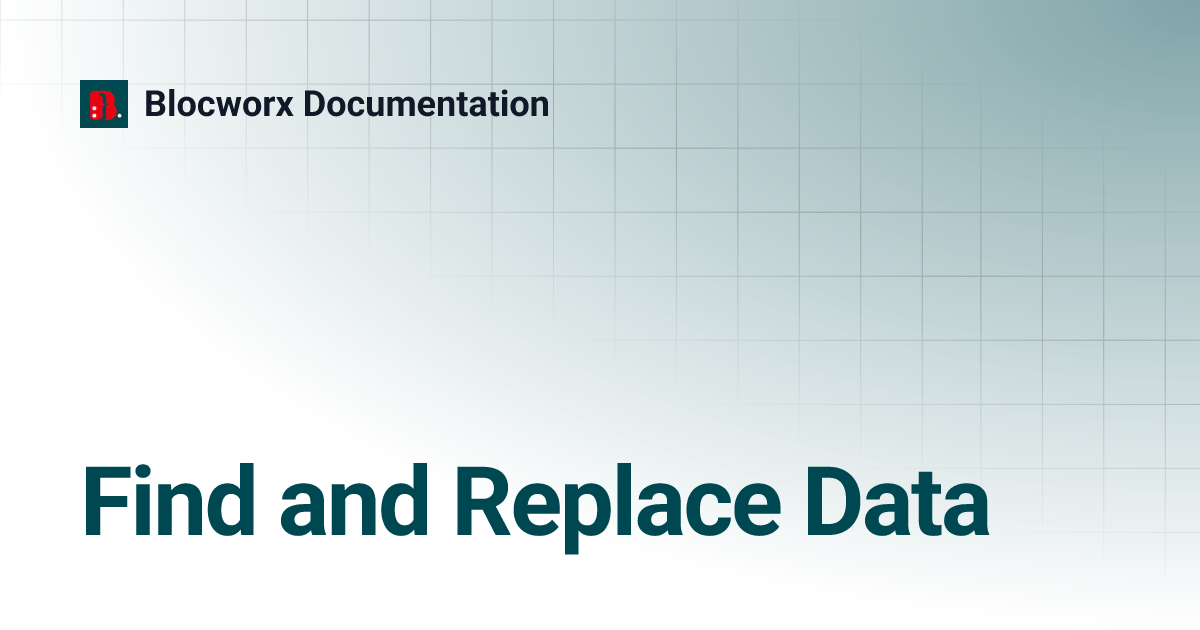 Find and Replace Data | Blocworx Documentation